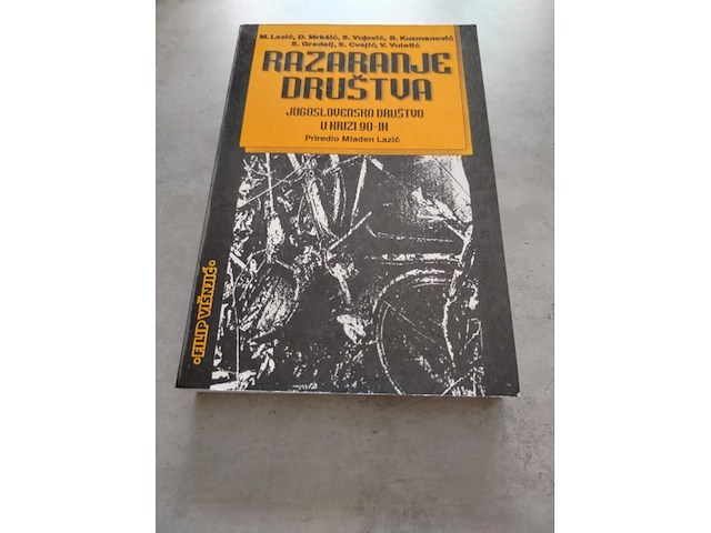 Razaranje društva: jugoslovensko društvo u krizi 90-tih
