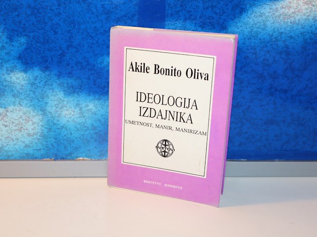 IDEOLOGIJA IZDAJNIKA    Akile Bonito Oliva