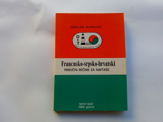 Francusko srpsko hrvatski rečnik za naftaše, nafta gas