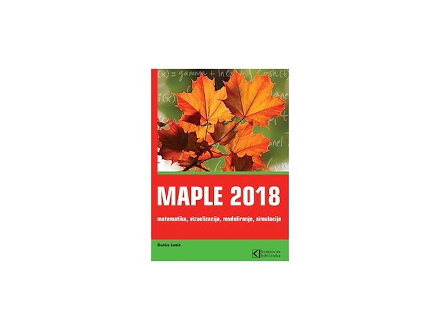 MAPLE 2018 matematika, vizuelizacija, modeliranje, simulacija