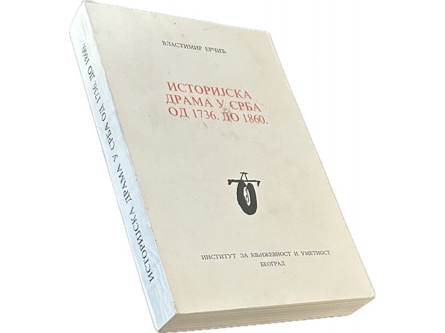 Istorijska drama u srba od 1736. do1860.Vlastimir Erčić