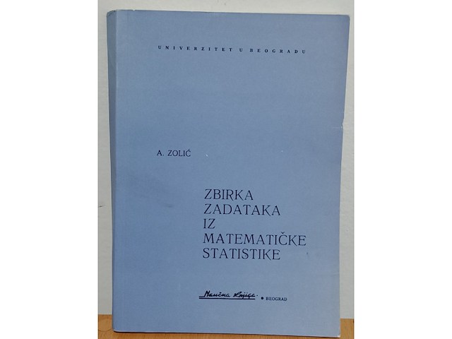 ZBIRKA ZADATAKA IZ MATEMATIČKE STATISTIKE - ZOLIĆ