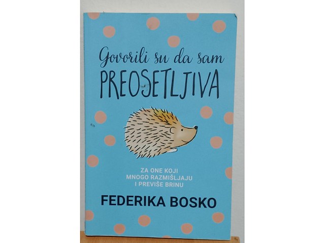 GOVORILI SU DA SAM PREOSETLJIVA - FEDERIKA BOSKO