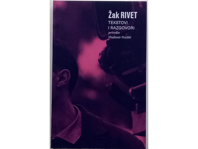 Žak Rivet: TEKSTOVI I RAZGOVORI