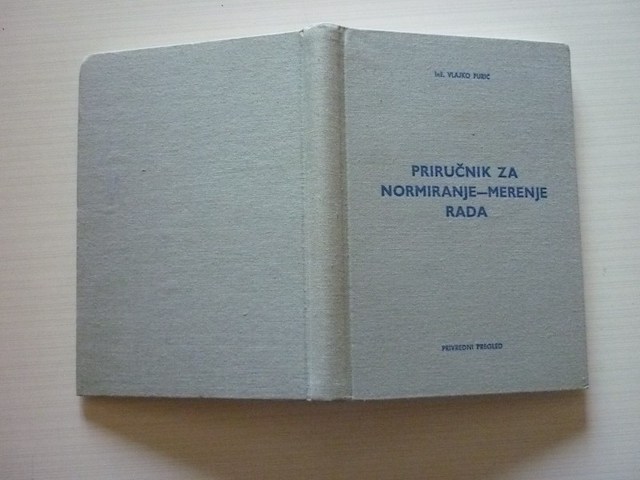 Vlajko Purić PRIRUČNIK ZA NORMIRANJE MERENJE RADA