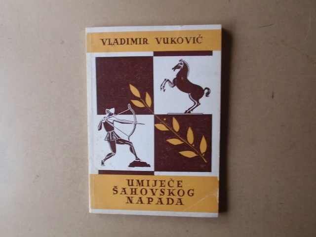 Vladimir Vuković - UMIJEĆE ŠAHOVSKOG NAPADA