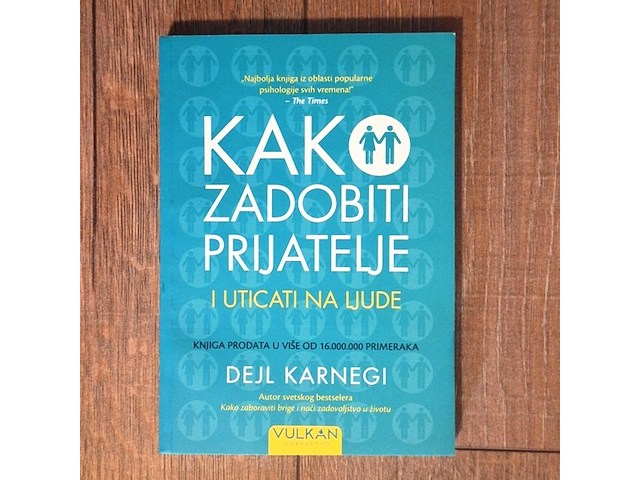 Kako zadobiti prijatelje  - Dejl Karnegi
