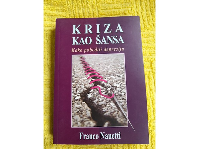 Kriza kao šansa (kako pobediti depresiju) - F. Nanetti