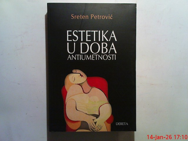 SRETEN PETROVIC - ESTETIKA U DOBA ANTIUMETNOSTI