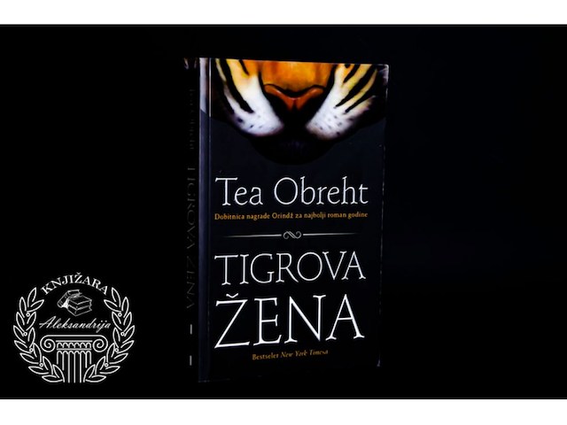TIGROVA ŽENA - Tea Obreht