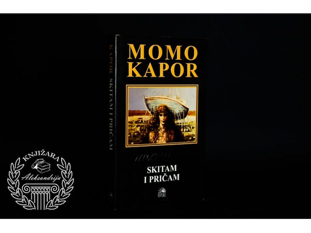 SKITAM I PRIČAM - Momo Kapor