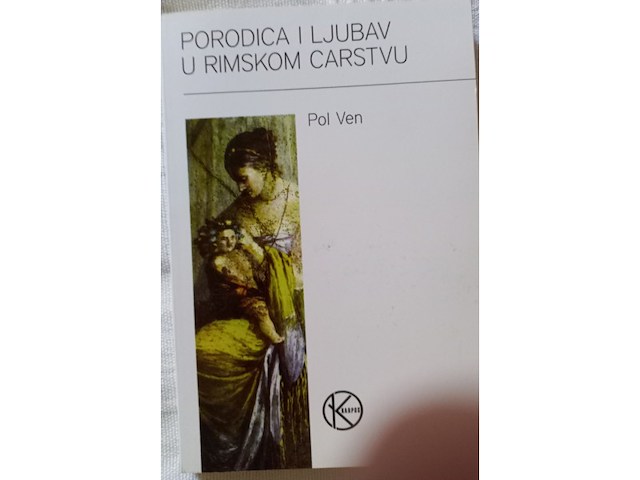 Porodica I ljubav u Rimskom carstvu  - Pol Vejn