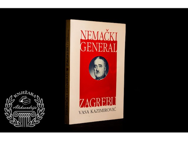 NEMAČKI GENERAL U ZAGREBU - Vasa Kazimirović