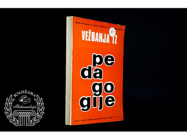 VEŽBANJA IZ PEDAGOGIJE - Milena Potkonjak / Nikola Potkonjak / Ljubomir Krneta