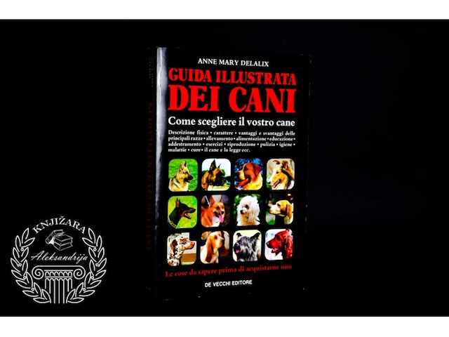 GUIDA ILUSTRATA DEI CANI - Anne Mary Delalix / Ilustrovani vodič za pse