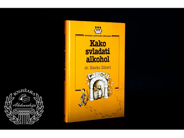 KAKO SAVLADATI ALKOHOL - Slavko Ziherl