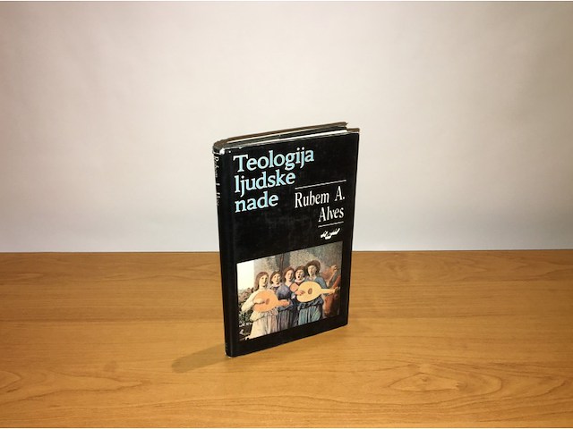 RUBEM A. ALVES - TEOLOGIJA LJUDSKE NADE