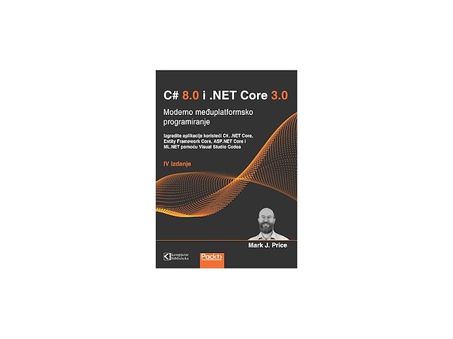 C# 8 i .NET Core 3, moderno medjuplatformsko programiranje