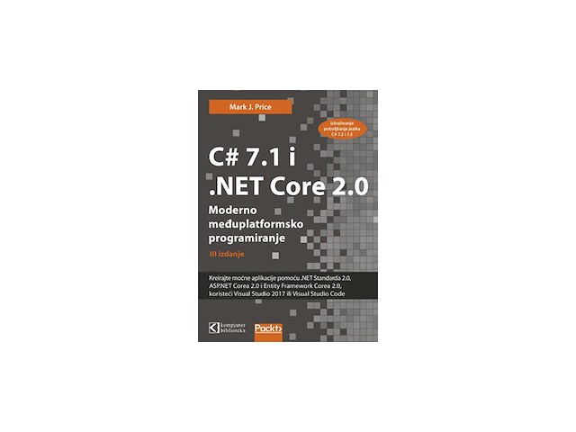 C# 7.1 i .NET Core 2.0 – Moderno međuplatformsko programiranje - Treće izdanje