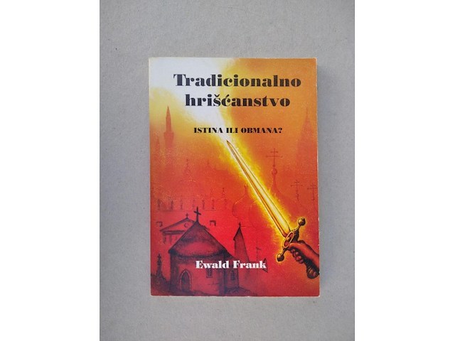 Tradicionalno hriscanstvo istina ili obmana Ewald Frank