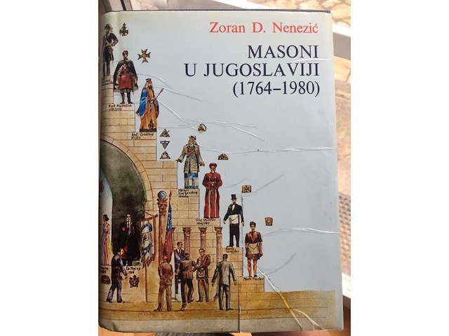 Zoran Nenezić - Masoni u Jugoslaviji (1764-1980)