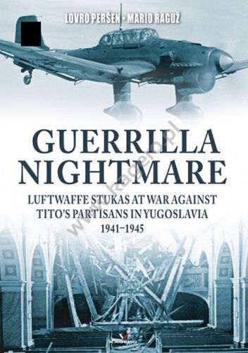 Kagero HCO-95004-EN Guerrilla Nightmare. Luftwaffe Stukas at War Against Tito’s Partisans