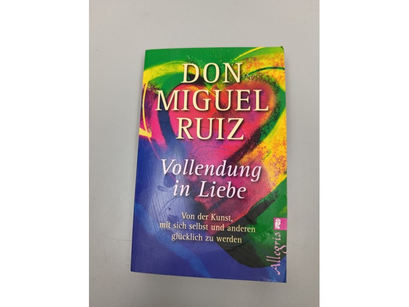 Vollendung in Liebe – Von der Kunst, mit sich und den a