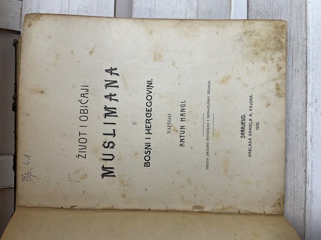 Hangi Antun: Život i običaji muslimana u BiH 1906. godi