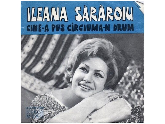 Ileana Sărăroiu – Cine-a Pus Cîrciuma-n Drum Vinyl, 7`