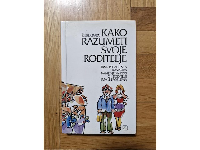 Kako razumeti svoje roditelje - Žilber Rapaj