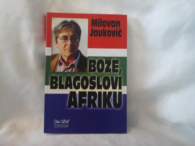 Bože blagoslovi Afriku Milovan Jauković putopis