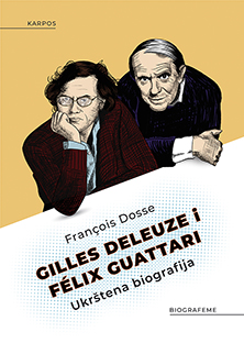 GILLES DELEUZE I FÉLIX GUATTARI
Ukrštena biografija
François Dosse