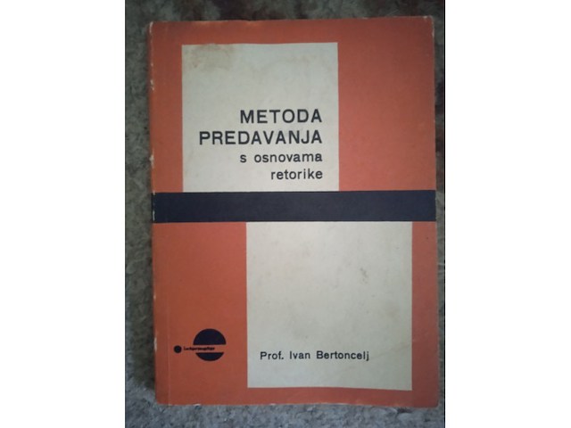 Metoda predavanja s osnovama retorike - Ivan Bertoncelj