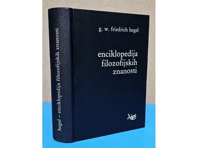 Enciklopedija filozofijskih znanosti - G. W. F. Hegel