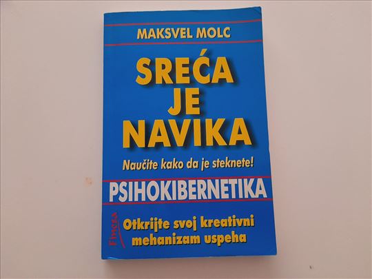 Sreća je navika - Psihokibernetika, Maksvel Molc