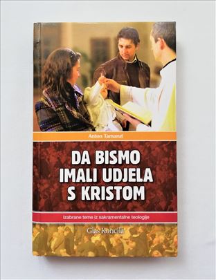Da bismo imali udjela s Kristom - Anton Tamarut