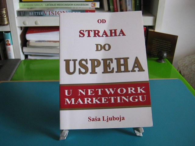 Od straha do uspeha u Network marketingu,Saša Ljuboja