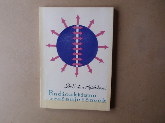 Srđan Hajduković - RADIOAKTIVNO ZRAČENJE I ČOVEK