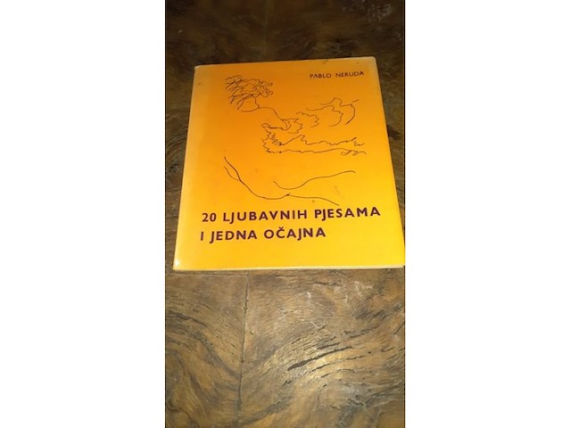 Pablo Neruda 20 ljubavnih pjesama i jedna očajna