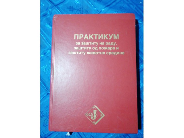 PRAKTIKUM ZA ZAŠTITU NA RADU, ZAŠTITU OD POŽARA I...