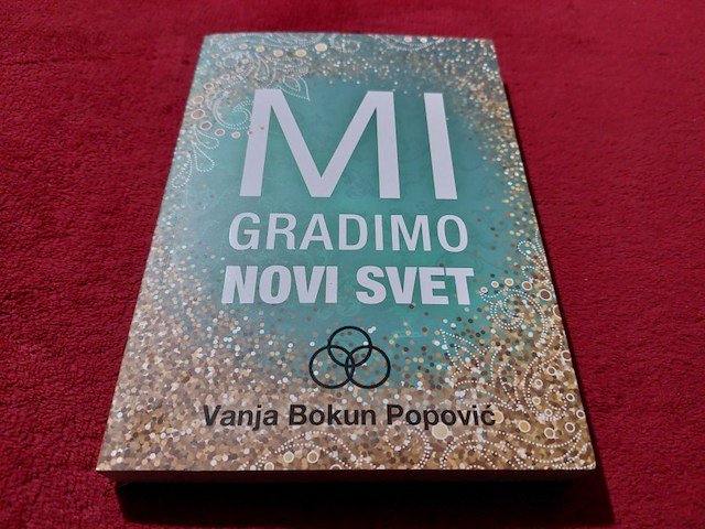 Mi gradimo novi svet Vanja Bokun Popović TOP