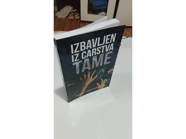 IZBAVLJEN IZ CARSTVA TAME   Gabrijel Giljerme Eštevao