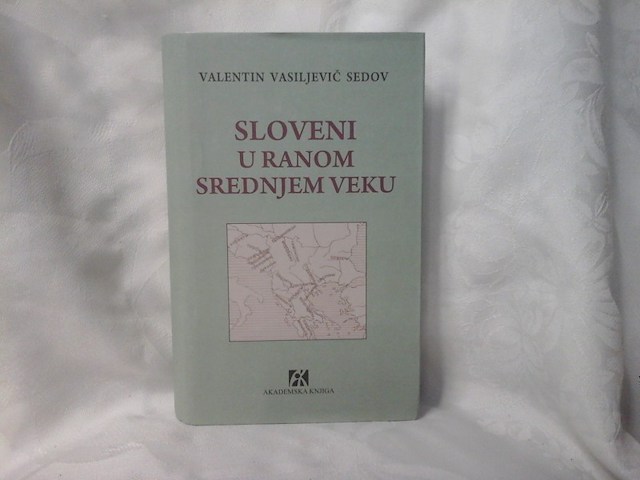 Sloveni u ranom srednjem veku Valentin Vasiljevič Sedov