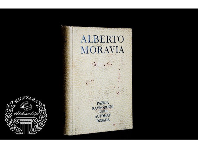 PAŽNJA / RAVNODUŠNI LJUDI / AUTOMAT / DOSADA - Alberto Moravia