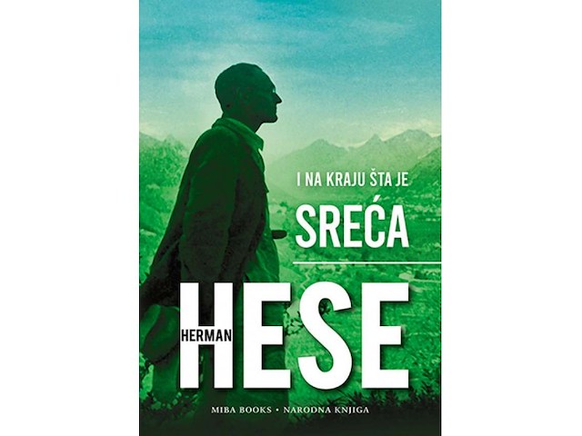 I NA KRAJU ŠTA JE SREĆA - Herman Hese