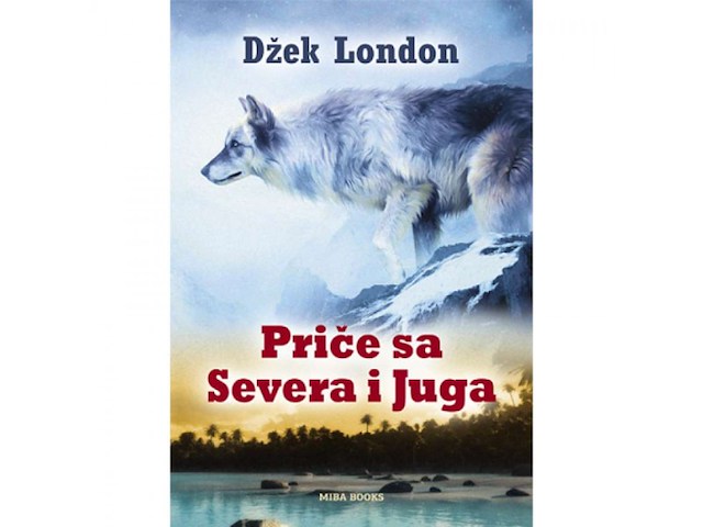PRIČE SA SEVERA I JUGA - Džek London