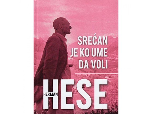 SREĆAN JE KO UME DA VOLI - Herman Hese