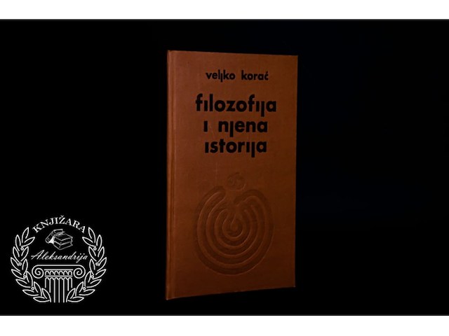 FILOZOFIJA I NJENA ISTORIJA - Veljko Korać