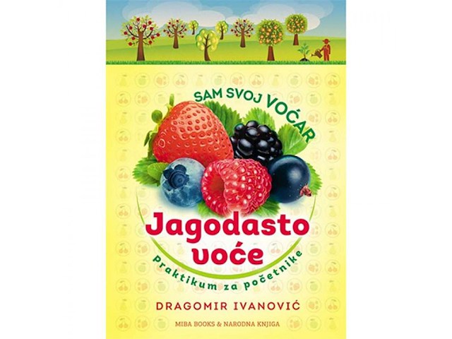 SAM SVOJ VOĆAR / JAGODASTO VOĆE - Dragomir Ivanović