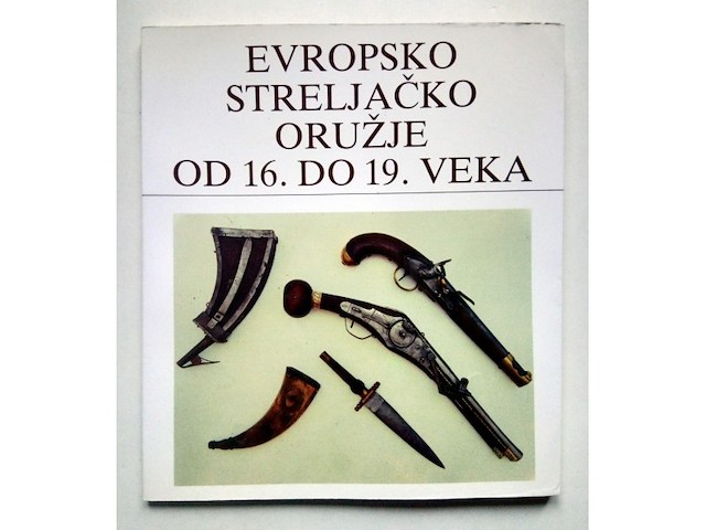 EVROPSKO STRELJAČKO ORUŽJE OD 16. DO 19. VEKA